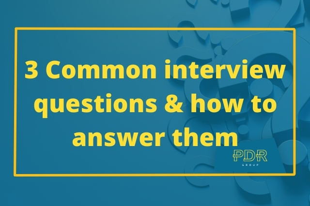 3 common interview questions and how to answer them